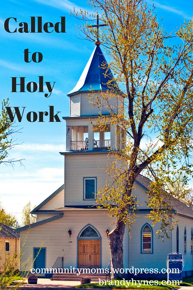 Called to Holy Work By Brandy Hynes | Mom Inspired Adventures